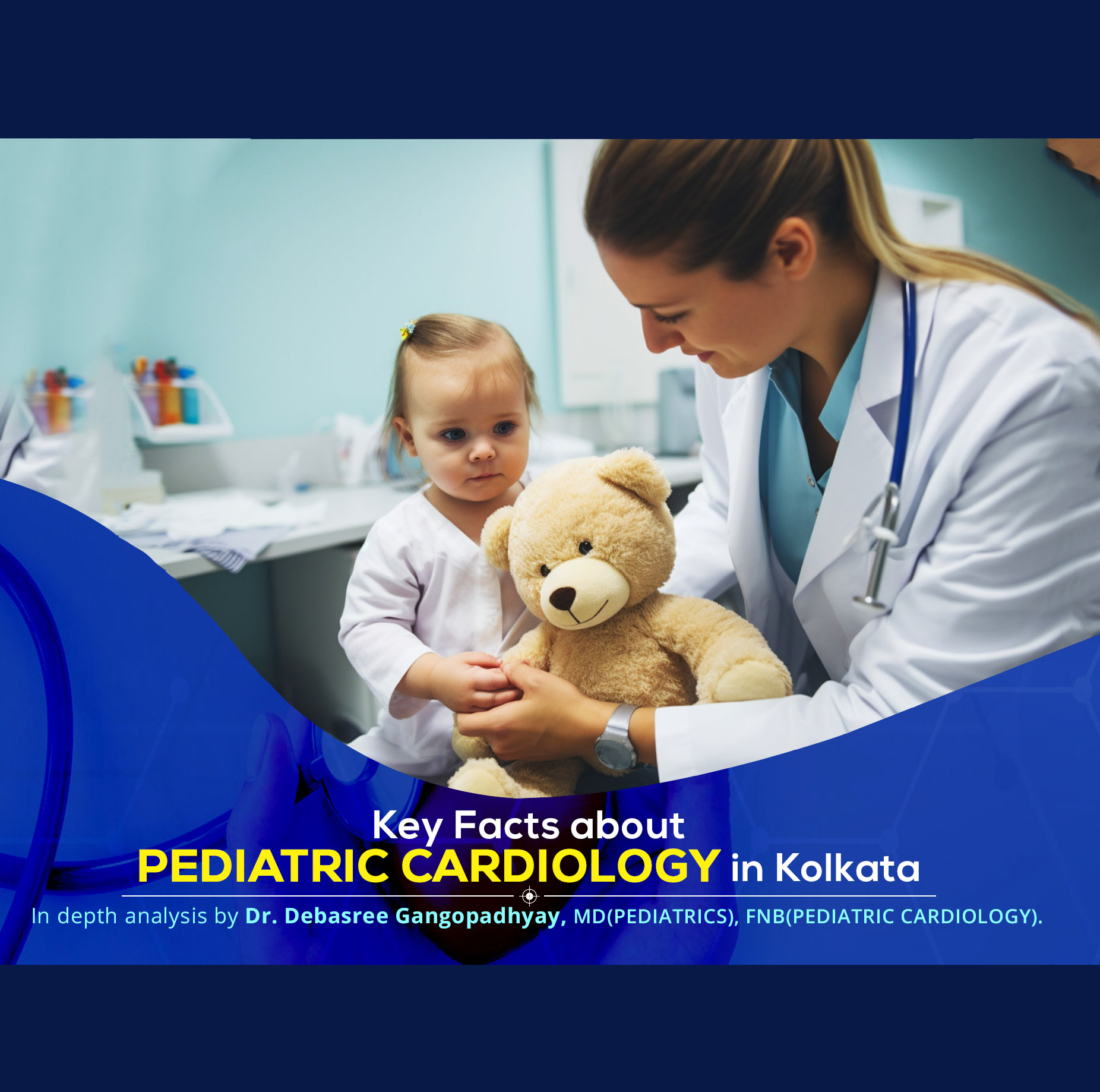 Key Facts about Pediatric Cardiology in Kolkata by Dr. Debasree ...