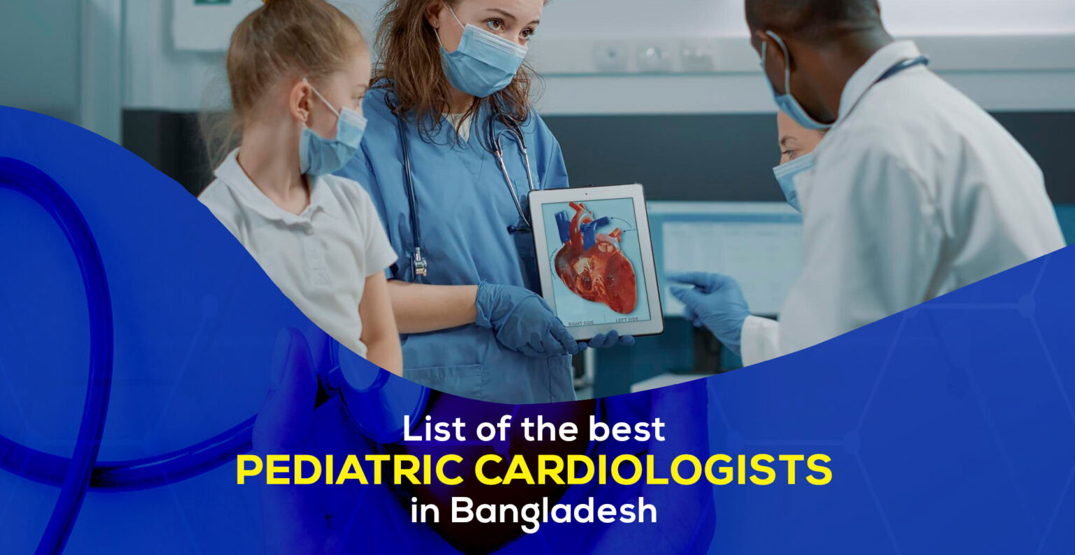 List of the best Pediatric Cardiologists in Bangladesh in 2024